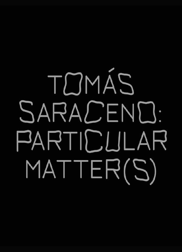 Tomas Saraceno: Particular Matter(s) – Lonely Coat Books & Art